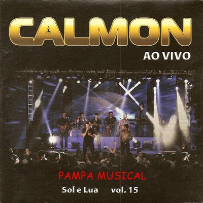 PAMPA MUSICAL: MUSICAL CALMON - VOL 15 - SOL E LUA (AO VIVO)
