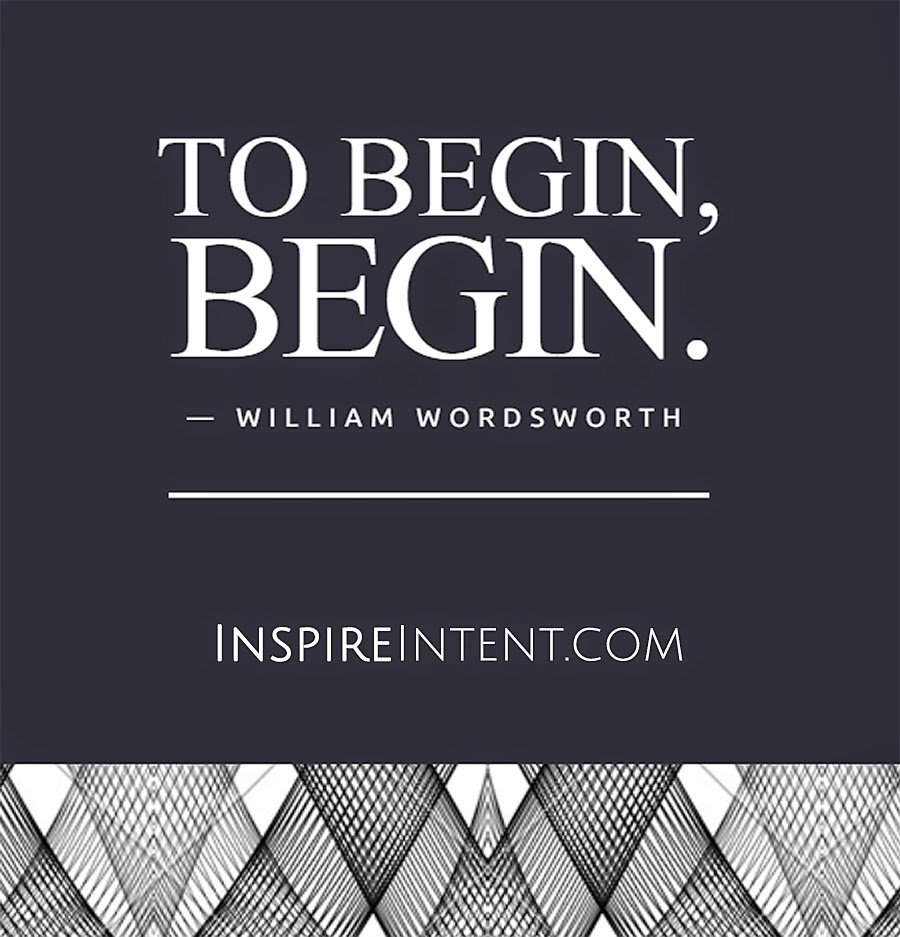 InspireIntent.com: :: To Begin, Begin