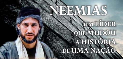 Temas Bíblicos: Sermão: Seguindo o Exemplo de Neemias