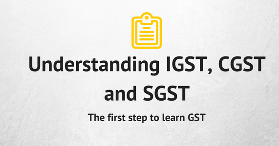 What is SGST, CGST, and IGST? $ When is Tax Levied?