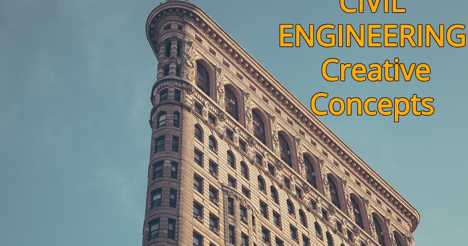 ENGINEERING INNOVATION AND CREATIVITY: CIVIL ENGINEERING Creative Concepts