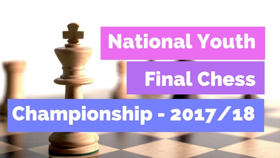 National Youth Chess Championship 2017 /18 (Final)