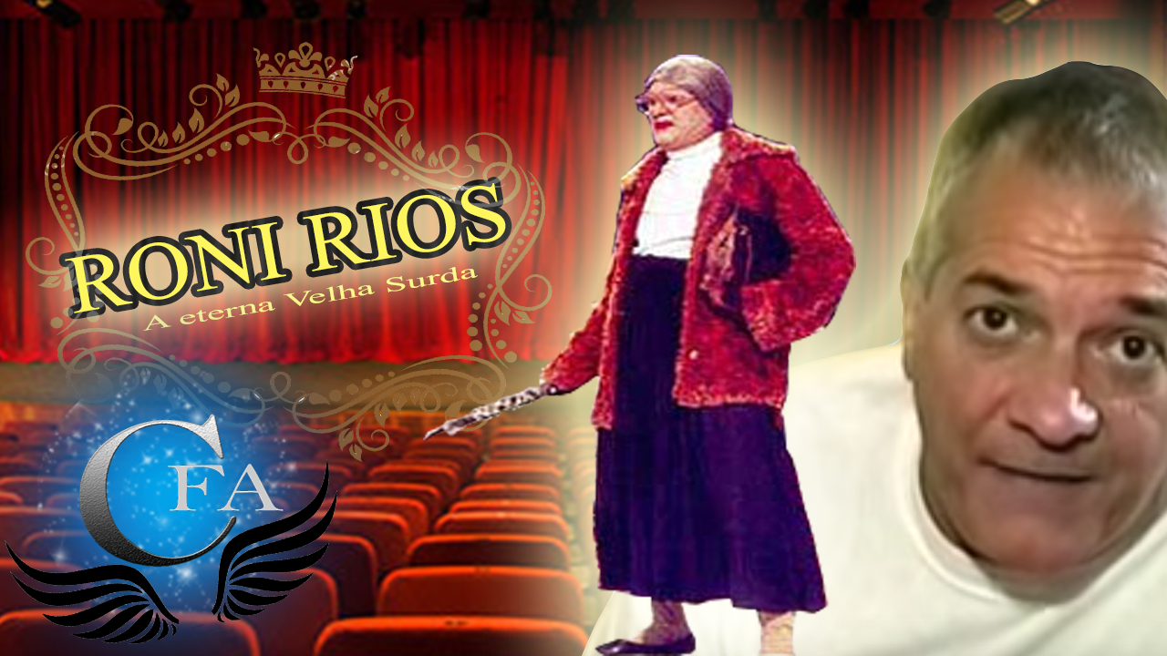 Roni Rios a eterna Velha surda - Homenagem - www.canalforadoar.com