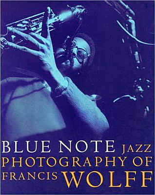 Mini Jazz World: Books » Blue Note Jazz Photography of Francis Wolff ...