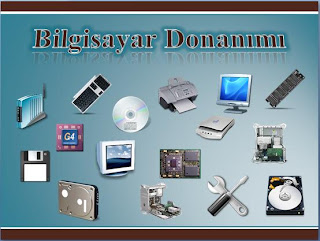 BİLGİSAYAR HAKKINDA HERŞEY: BİLGİSAYAR DONANIMI
