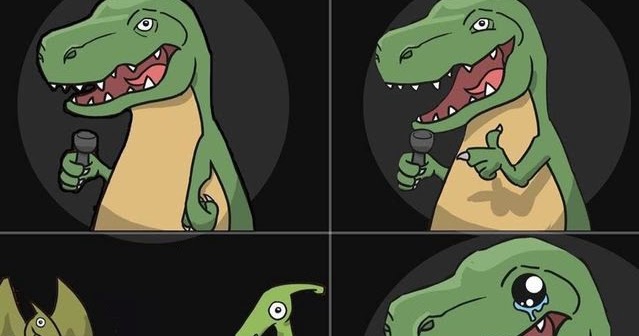 LopesCa: MEME Dinosaurio Rex Comediante Exemplo