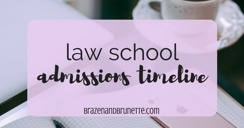 Law School Admissions Timeline ~ Brazen and Brunette ⚖ law school ...