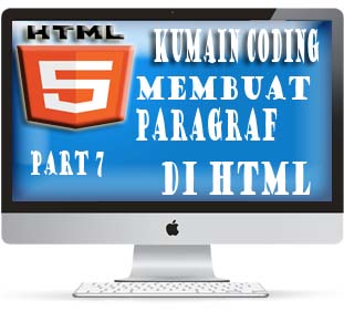 Cara Membuat Paragraf di HTML :Belajar HTML [part7] - Kumain Coding