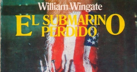 Una plaga de espías: EL SUBMARINO PERDIDO, de William Wingate (Javier ...