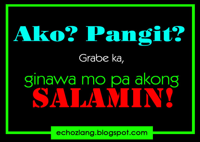 Ako? Pangit? Ginawa mo pa akong salamin. | Echoz Lang - Tagalog Quotes ...
