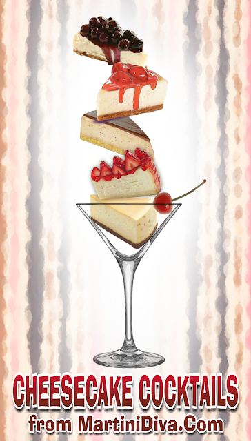 The MARTINI DIVA: CHEESECAKE COCKTAILS