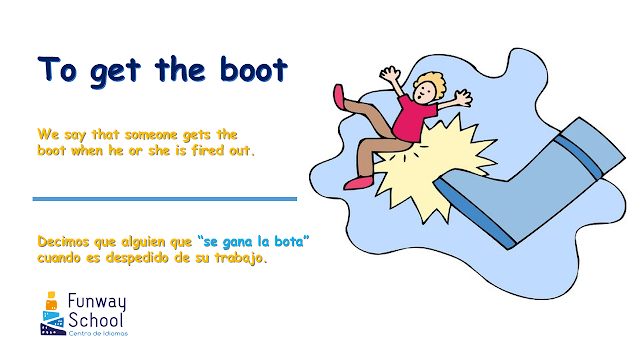 Estantes en el aula: Idioms (XI): "To get the boot"