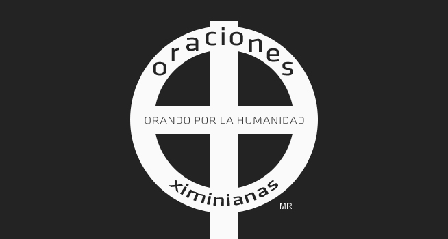 Oraciones ximinianas, comunicándonos con Dios para ayudar a la ...
