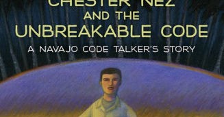 proseandkahn: Fact Friday: Chester Nez and the Unbreakable Code: a ...