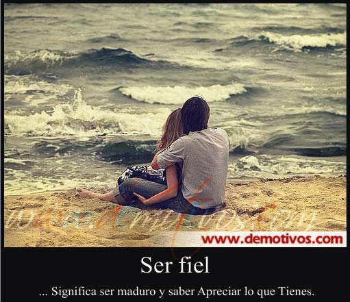 Desmotivaciones de Amor: Ser Fiel significa ser Maduro y Saber Apreciar ...
