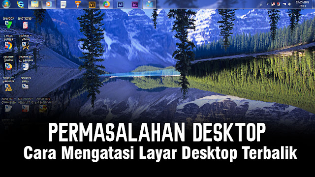 Permasalahan Desktop | Cara Mengatasi Layar Desktop Terbalik