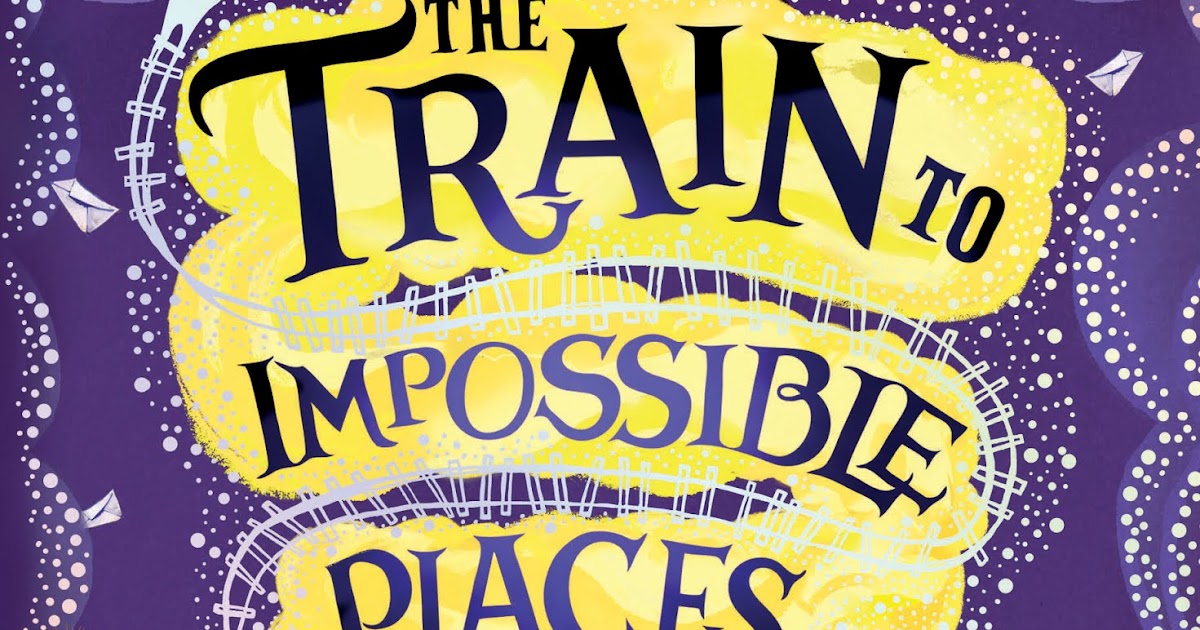 P. G. Bell - The Train to Impossible Places - Mr Ripley's Enchanted ...