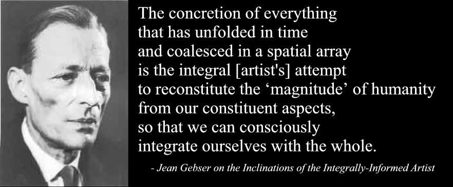 MAK: Gebser on the Inclinations of the Integral Artist