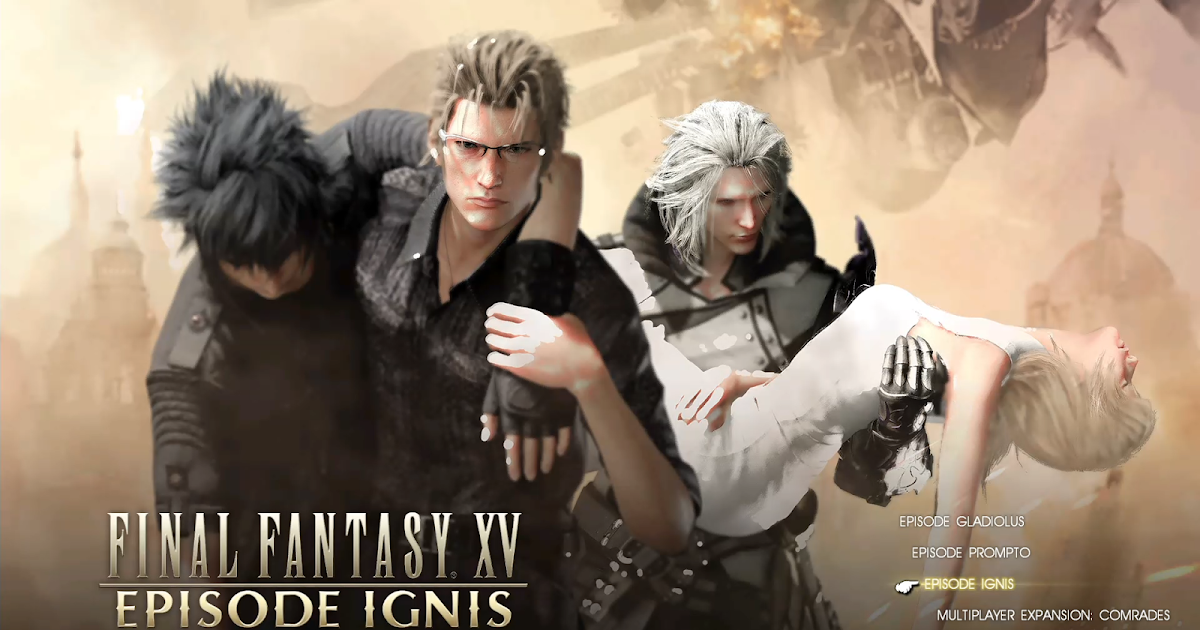 《FINAL FANTASY XV》DLC「伊格尼斯篇章」玩後感(本篇有雷) - 攻略站