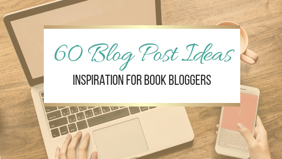 60 Blog Post Ideas For Book Bloggers | Jo Linsdell