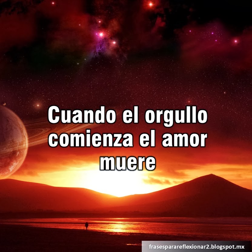 Frases Para Reflexionar: Frases De Orgullo
