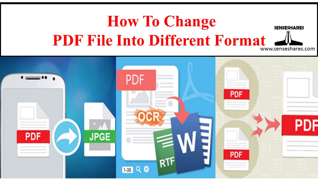 How To Change PDF File Into Different Format - Senseshares