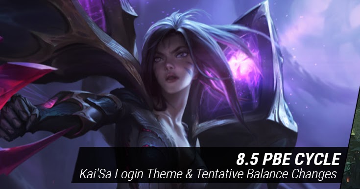 Surrender at 20: 2/26 PBE Update: Kai'Sa Login Theme & Tentative Balance Changes