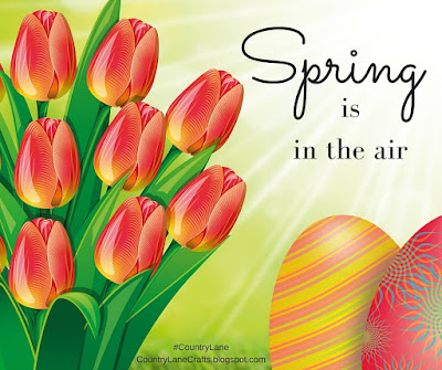 Country Lane Crafts & Antiques: Spring is in the Air