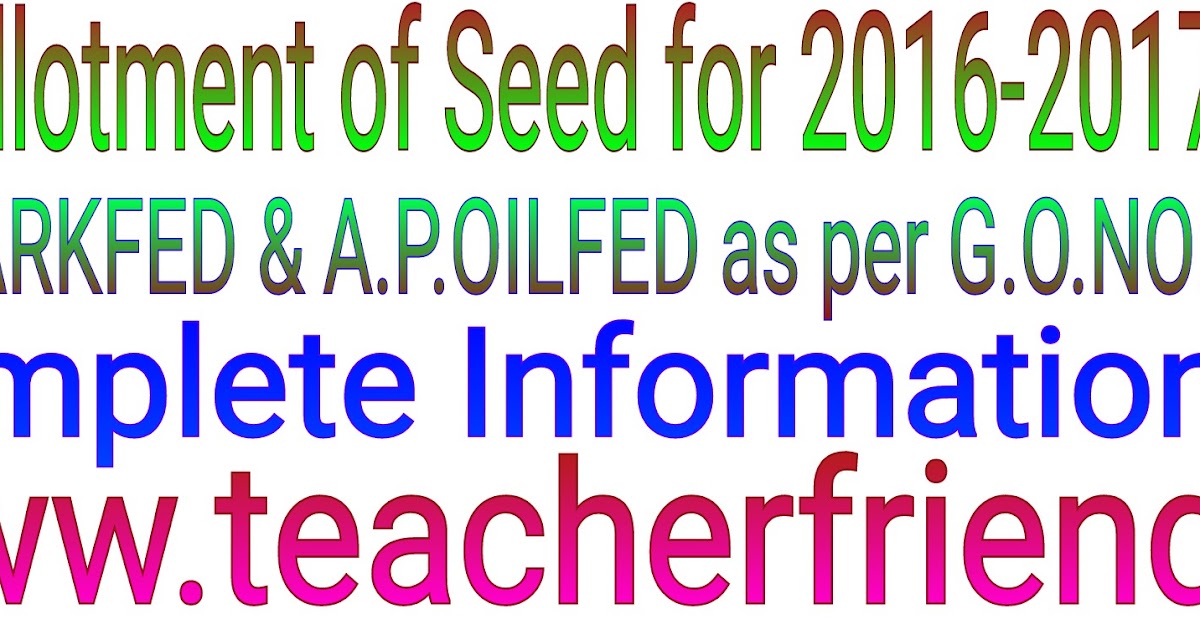 AP Allotment of Seed for 2016-2017 to A.P.MARKFED & A.P.OILFED as per G ...