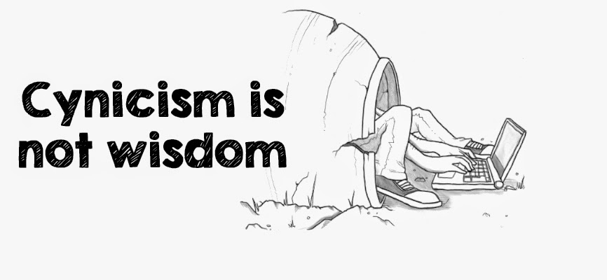 Cynism is not Wisdom ~ Bored Inside