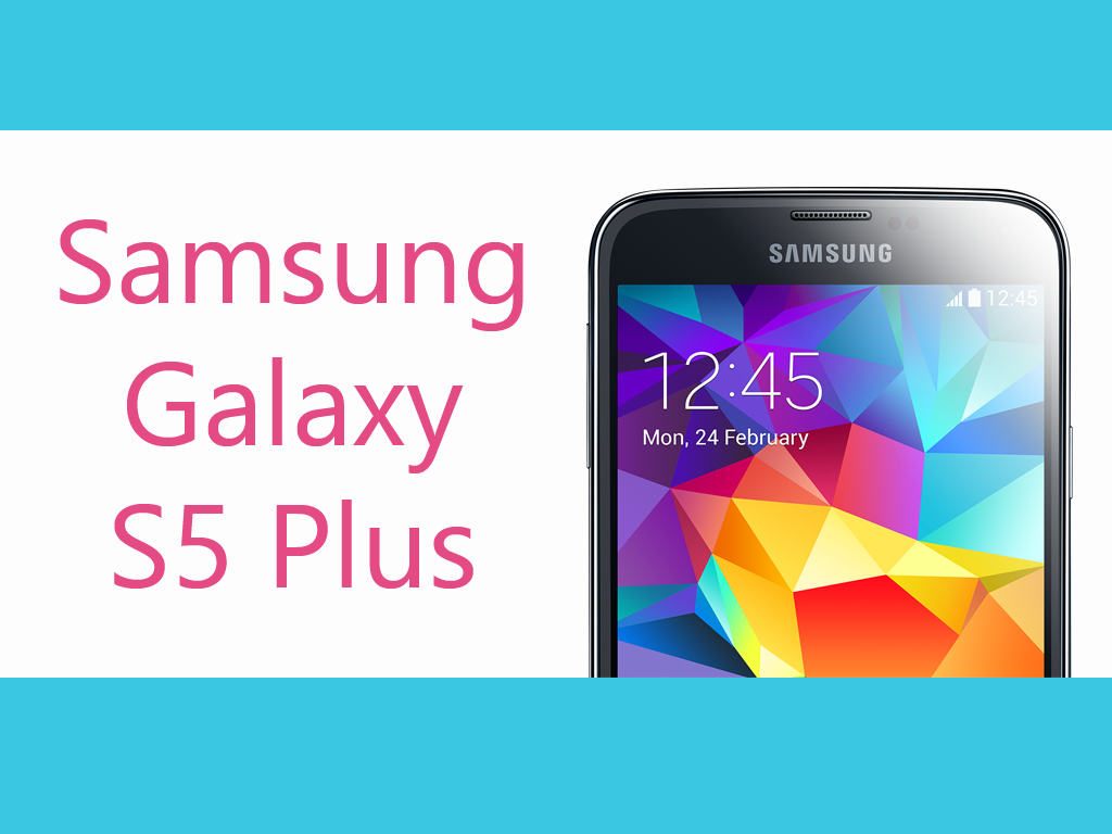 Samsung Galaxy S5 Plus Appears on The Company's Website | Geeky Pinas
