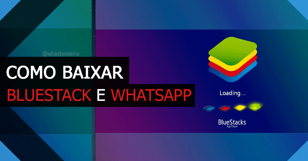 COMO BAIXAR E INSTALAR O WHATSAPP NO PC PELO BLUESTACK | BOTALL
