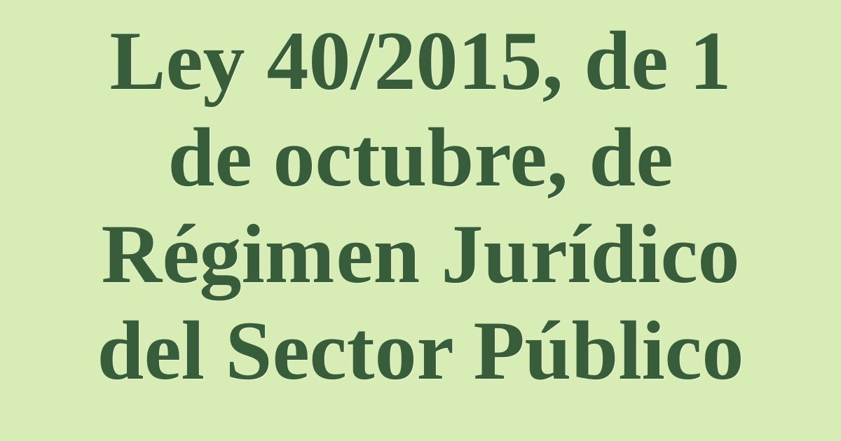 eRex: Ley 40/2015, de 1 de octubre, de Régimen Jurídico del Sector Público
