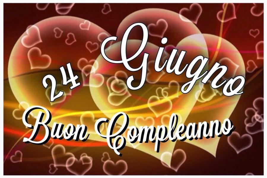 DI CHE SEGNO SEI?: 24 GIUGNO __BUON COMPLEANNO__
