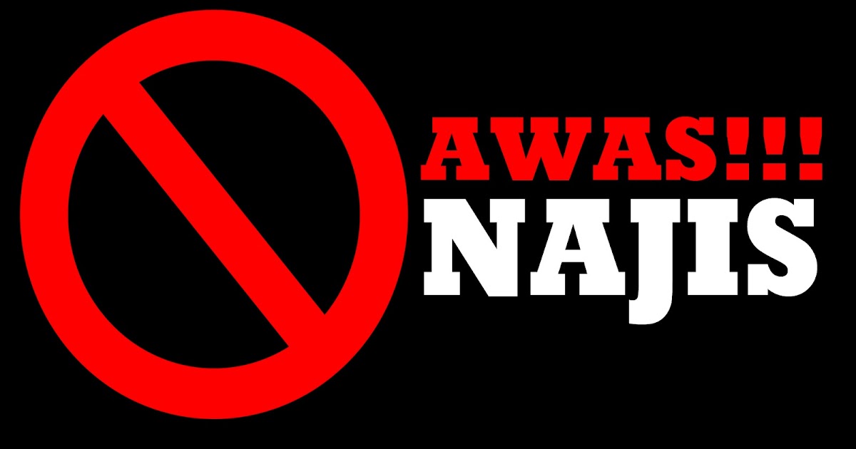 Berikut Macam-Macam Najis Dari Yang Ringan Penyuciannya Sampai Yang ...