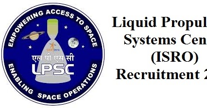 Liquid Propulsion Systems Centre (ISRO) Recruitment 2017