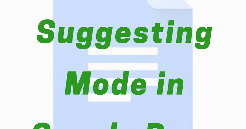 EdTechSandyK: #GoogleDocs: Suggesting Mode & Ideas for Using it in Learning