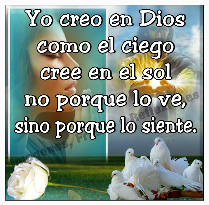 Imágenes Frases Y Reflexiones Yo Creo En Dios