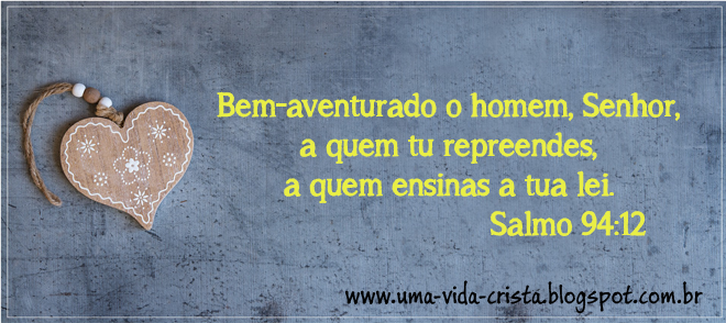 Como ser feliz? A felicidade de um coração ensinável - Salmo 94:12 ...