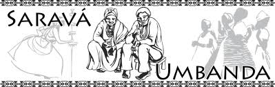 Lar Mensageiros de Maria: Saravá - significado
