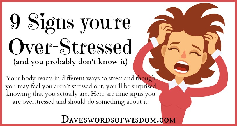 Daveswordsofwisdom.com: These 9 signs mean you're over-stressed and you ...