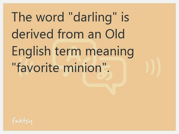 The word "darling" is derived from an old English term meaning ...