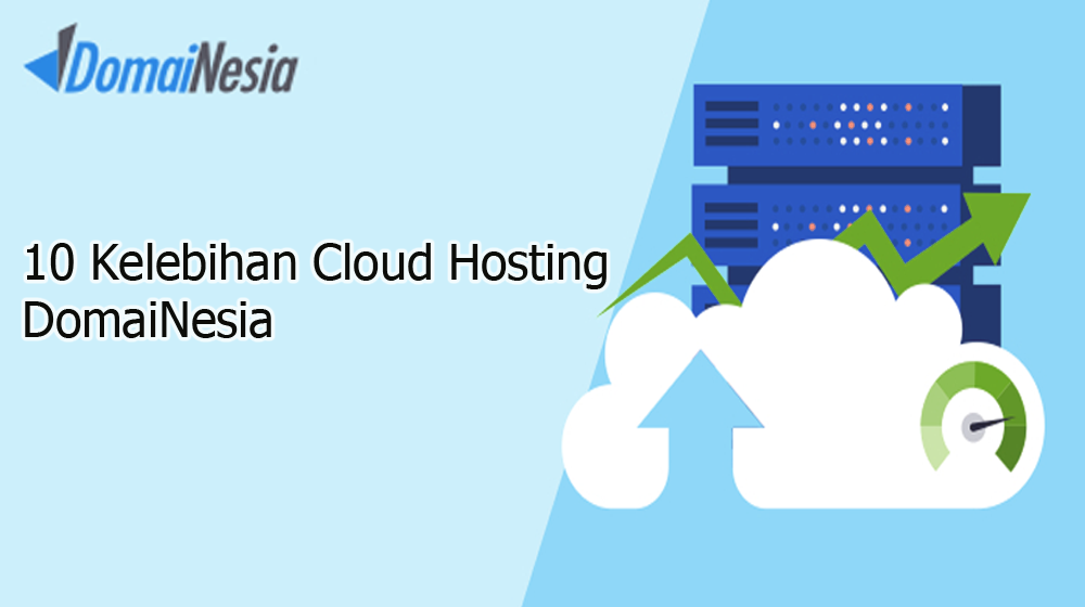 10 Kelebihan Cloud Hosting DomaiNesia