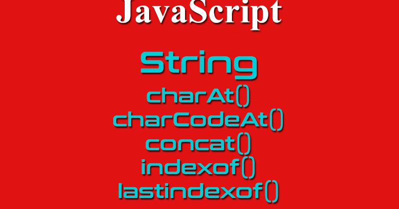 Using String properties, charAt, charCodeAt, concat, indexof ...