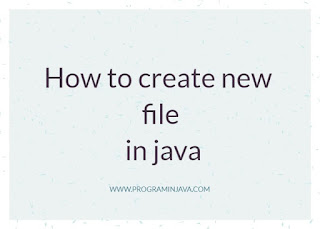 How to create a new file in java ~ Program in Java - Java Examples ...