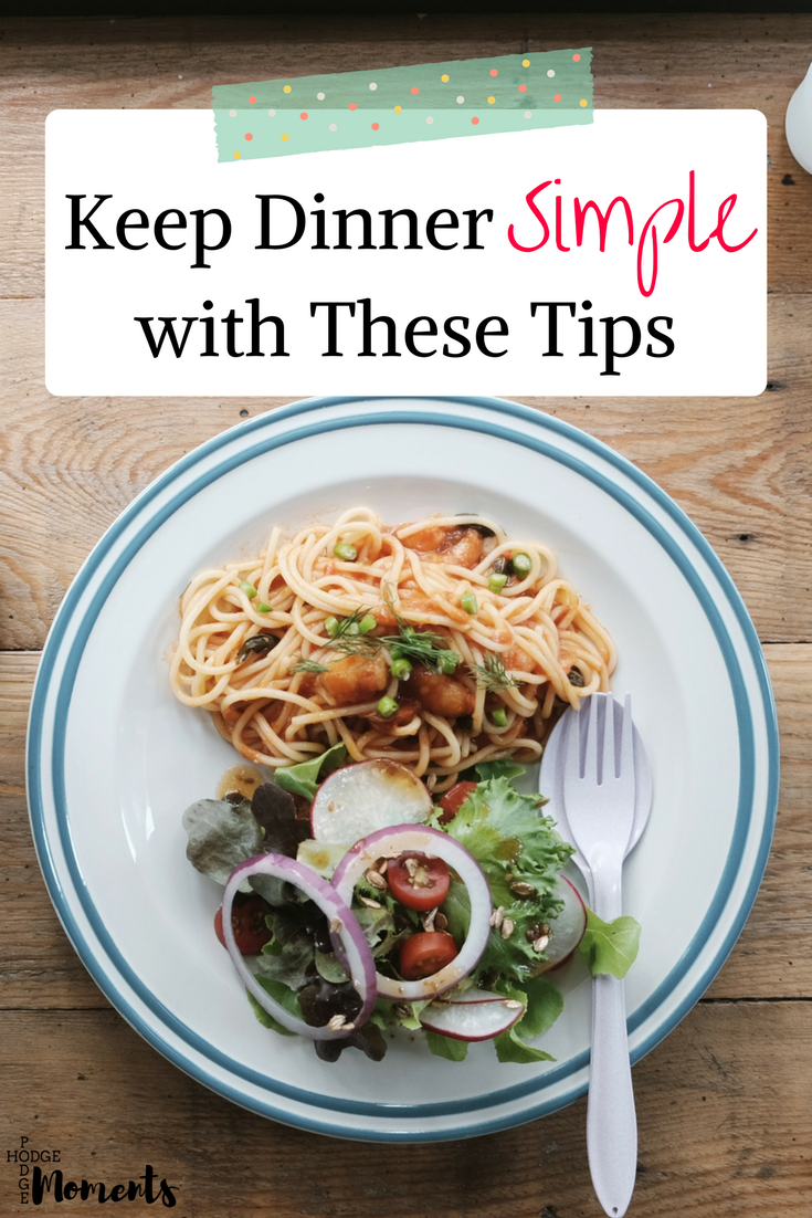 Five Simple Tips to Make Dinner Less Stressful | Hodge Podge Moments