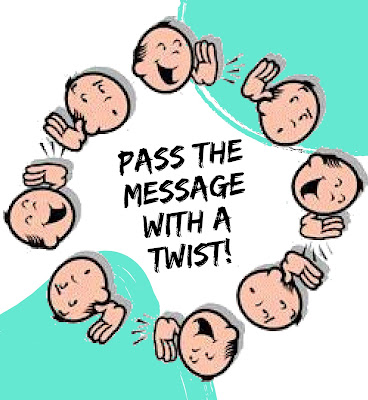 PASS THE MESSAGE WITH A TWIST!