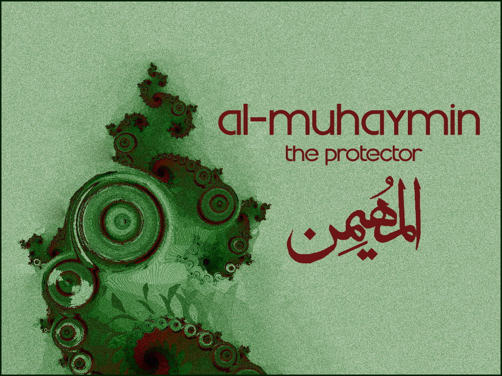 In Pursuit Of Islam: 8. 99 names of Allah - Al-Muhaymin