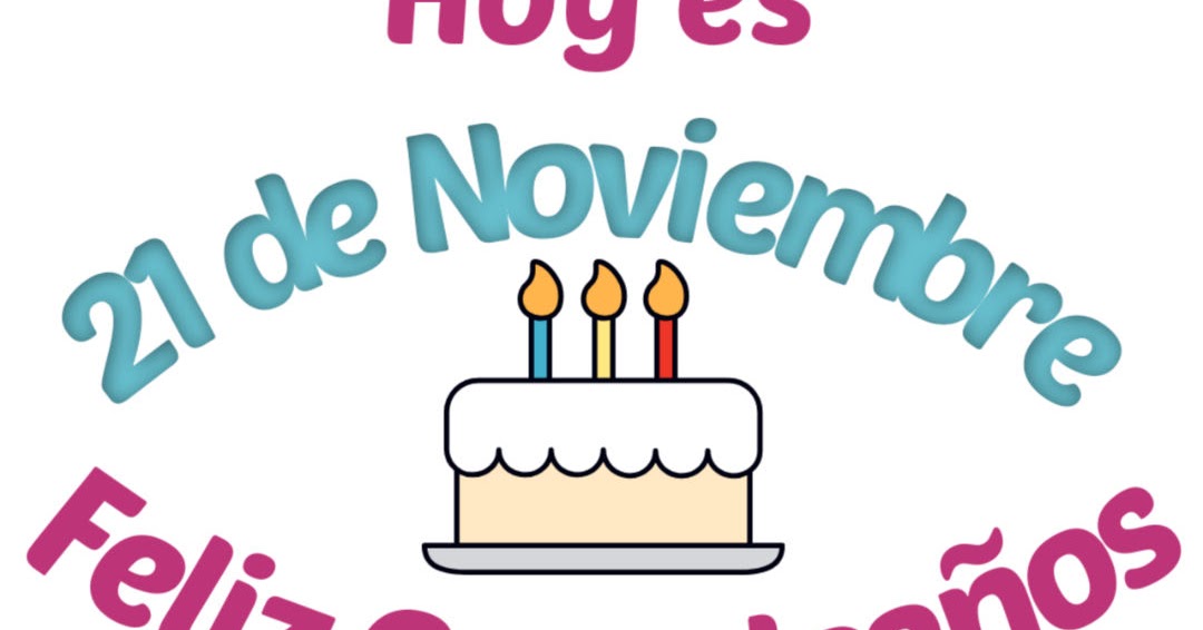 Bellas Tarjetas : Saludos Cumpleañeros 21 de Noviembre