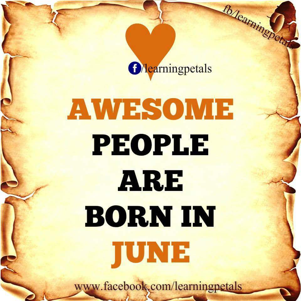 AWESOME PEOPLE ARE BORN IN JUNE